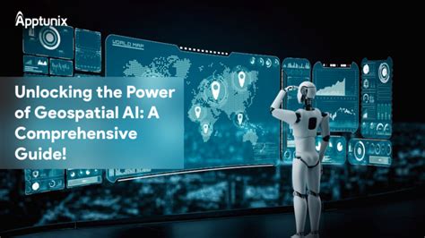 Unlocking The Power Of Geospatial Ai A Comprehensive Guide