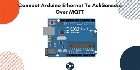 4 connect arduino ethernet over mqtt asksensors documentation