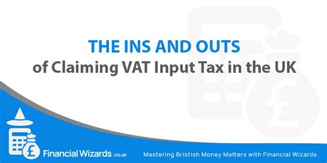 The Ins And Outs Of Claiming Vat Input Tax In The Uk Financial Wizards Uk