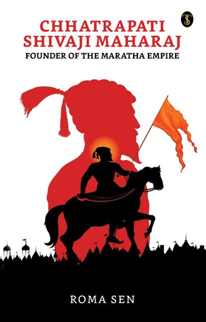 Chhatrapati Shivaji Maharaj Founder Of The Maratha Empire E Book