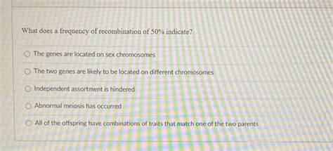 Solved What Does A Frequency Of Recombination Of 50