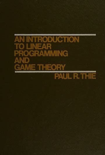 An Introduction To Linear Programming And Game Theory Thie Paul R