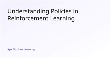 Understanding Policies In Reinforcement Learning