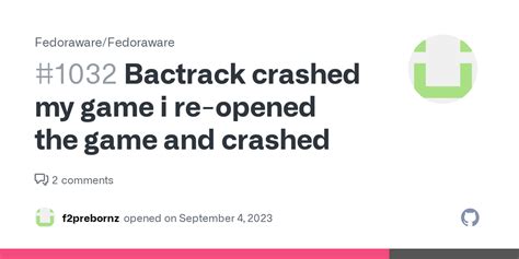 Bactrack Crashed My Game I Re Opened The Game And Crashed · Issue 1032