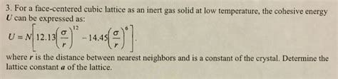 Solved For A Face Centered Cubic Lattice As An Inert Gas Chegg