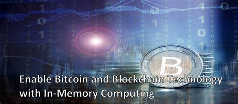Enable Bitcoin And Blockchain With In Memory Computing