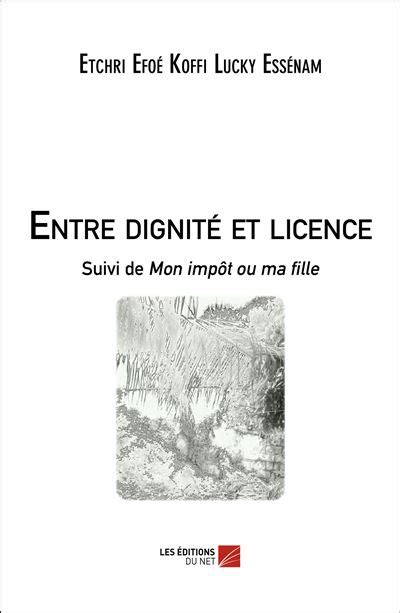 Entre Dignité Et Licence Suivi De Mon Impôt Ou Ma Fille Broché