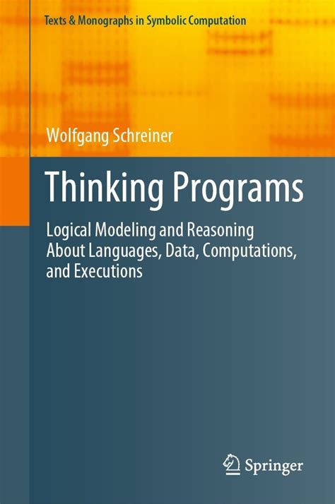 Thinking Programs Logical Modeling And Reasoning About Languages Data