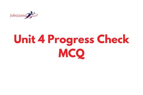 Unit 4 Progress Check MCQ JobsJaano