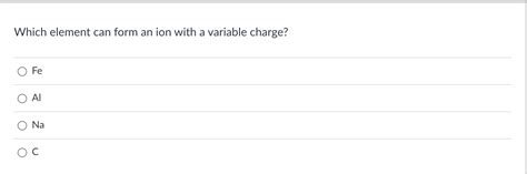 Solved Which Element Can Form An Ion With A Variable Charge