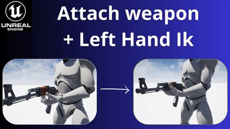 Unreal Engine Tutorial Attach Weapon And Left Hand Ik The Right Way