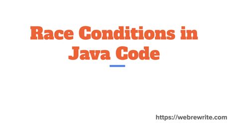 Race Condition In Java Causes Examples And Solutions Web Rewrite