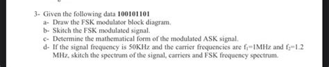 Solved 3 Given The Following Data 100101101 A Draw The Fsk