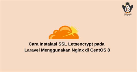 Cara Instalasi Ssl Proxy Cloudflare Di Nginx Pada Centos 8 Belajar Linux Id Situs Belajar