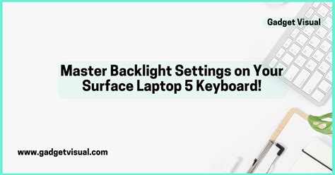 Master Backlight Settings On Your Surface Laptop 5 Keyboard