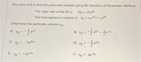 Solved You Were Told To Find The Particular Solution Using
