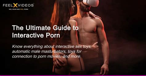 The Ultimate Guide To Interactive Porn Blog Feelxvideos Com