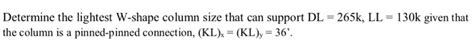 solved determine the lightest w shape column size that can