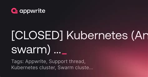 Closed Kubernetes And Swarm Cluster Configuration Threads Appwrite