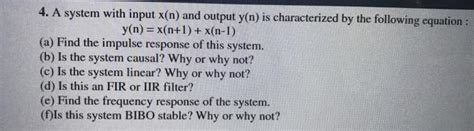 Solved 4 A System With Input Xn And Output Yn Is