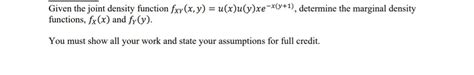 Solved Given The Joint Density Function Fxy X Y Chegg