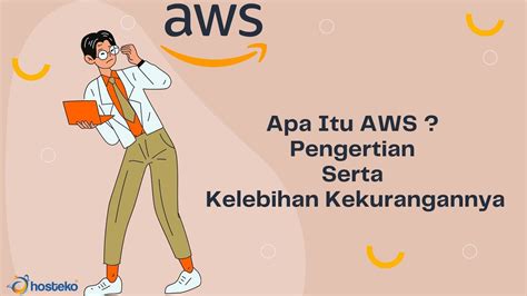 Apa Itu Aws Pengertian Serta Kelebihan Kekurangannya Hosteko Blog
