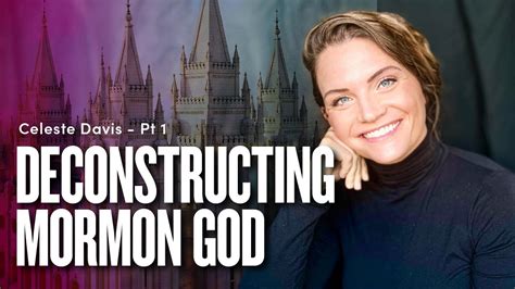 Deconstructing Mormon God Celeste Davis Pt 1 Ep 1792 Youtube