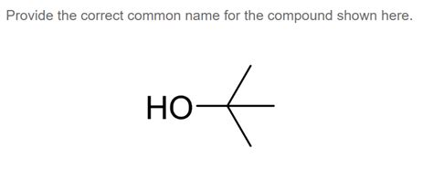 [solved] Provide The Correct Common Name For The Compound