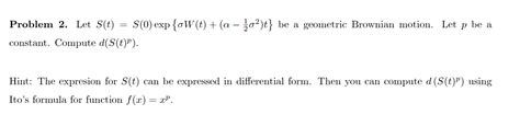 Solved Problem 2 ﻿let Sts0exp σwtα 12σ2t ﻿be A