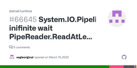 System IO Pipelines Inifinite Wait PipeReader ReadAtLeastAsync Int32