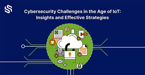 Challenges And Strategies For Cybersecurity In The Iot Landscape Syndell