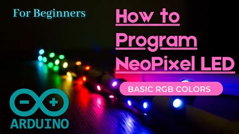 How To Program Basic Led Colors Neopixel And Arduino Tutorial For