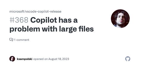 Copilot Has A Problem With Large Files · Issue 368 · Microsoftvscode Copilot Release · Github