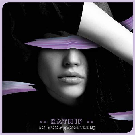 Katnip ‎so Good Together Lyrics And Tracklist Genius