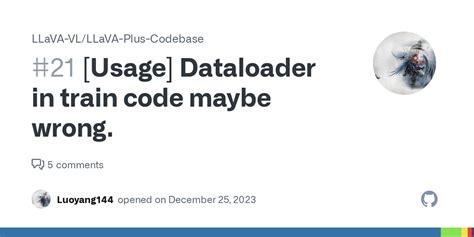 [usage] dataloader in train code maybe wrong · issue 21 · llava vl llava plus codebase · github
