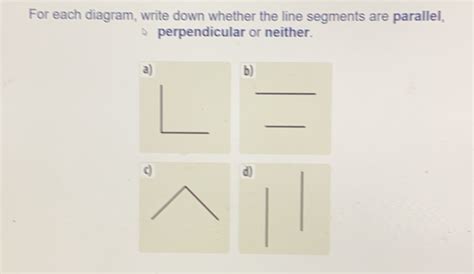 For Each Diagram Write Down Whether The Line Segm Gauthmath