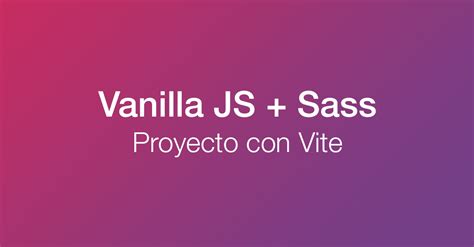 Frontend Moderno Con Vite Vanilla Js Y Sass