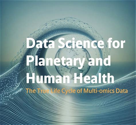 Symposium Data Science For Planetary And Human Health The True Life
