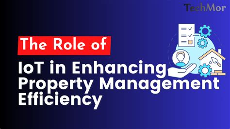 The Role Of Iot In Enhancing Property Management Efficiency