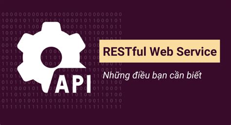 RESTful Web Service và những điều bạn cần biết về nó