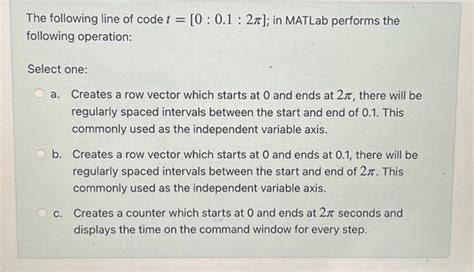 Solved The Following Line Of Code T 0012π In Matlab