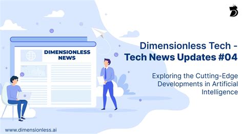 Dimensionless Tech Tech News Updates 04