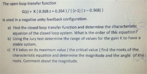 Solved The Open Loop Transfer Function Gz K 0368 2