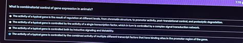 Solved What Is Combinatorial Control Of Gene Expression In