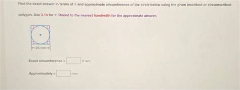 Solved Find the exact answer in terms of π and approximate Chegg com