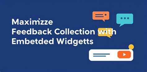 Maximize User Feedback Collection With Embedded Widgets