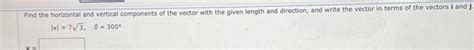 Solved Find The Horizontal And Vertical Components Of The Chegg Com