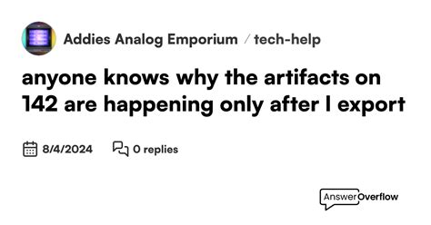 Anyone Knows Why The Artifacts On 142 Are Happening Only After I Export 📼 Addies Analog