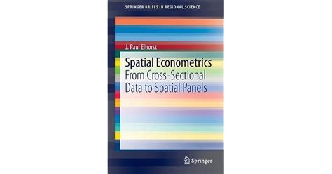 Spatial Econometrics From Cross Sectional Data To Spatial Panels By J