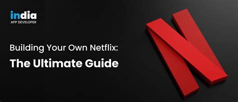 Building Your Own Ott App Like Netflix The Ultimate Guide